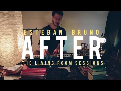 After - Esteban Bruno - The Living Room Sessions - YouTube