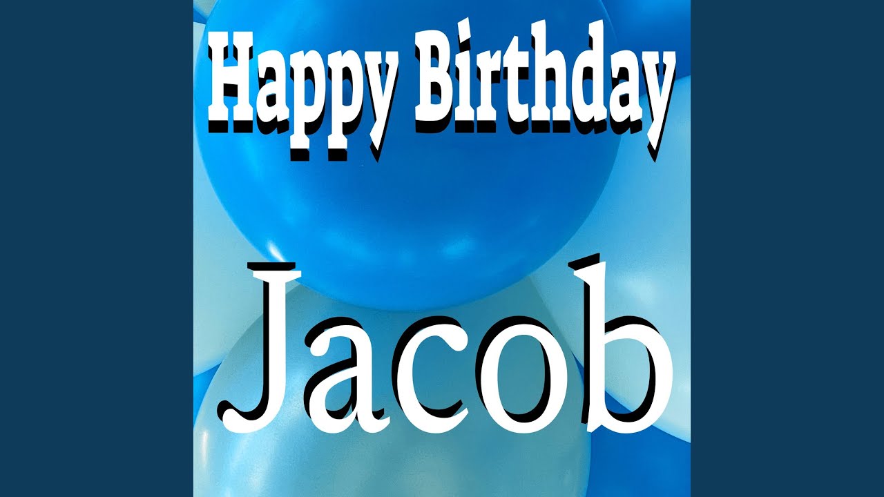 Happy Birthday Jacob - YouTube