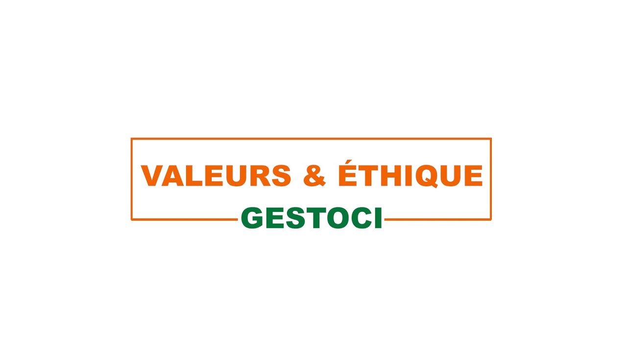 Valeurs et éthique GESTOCI - YouTube