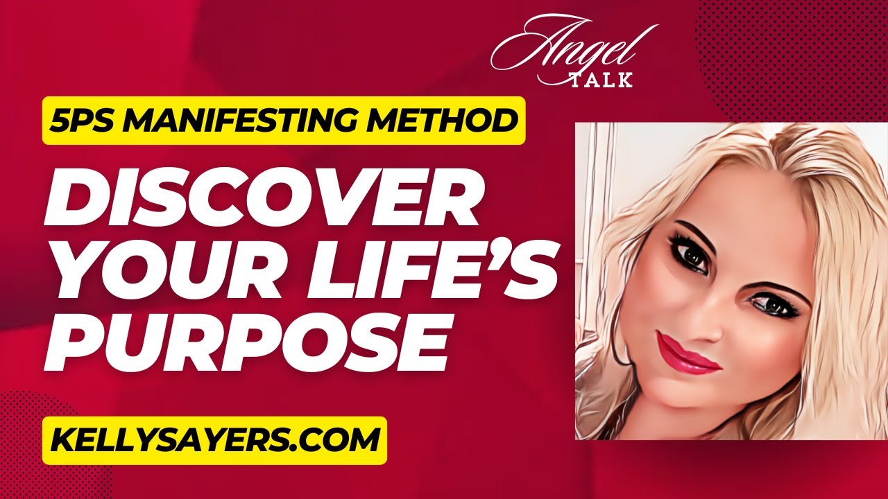 Angel Talk with Kelly Sayers - Discovering Your Life's Purpose with 5Ps ...