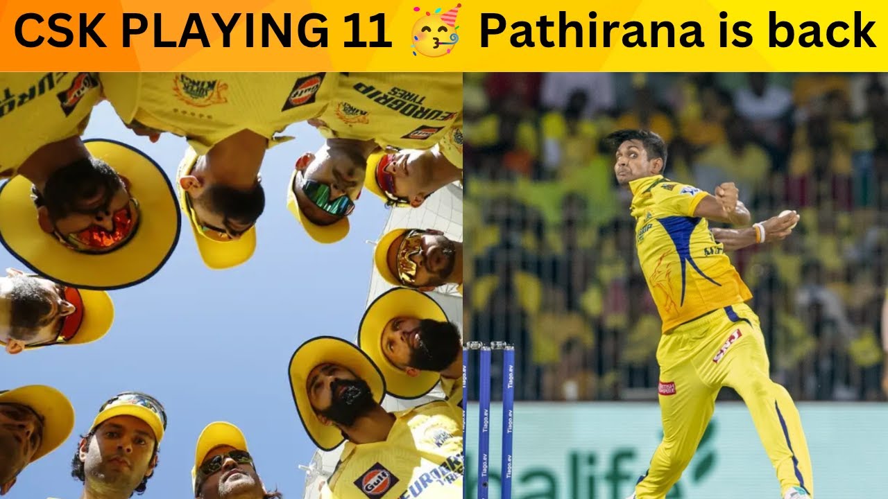 CSK PLAYING 11 🥳🥳|| Matheesha pathirana Action is back 🔥🔥 - YouTube