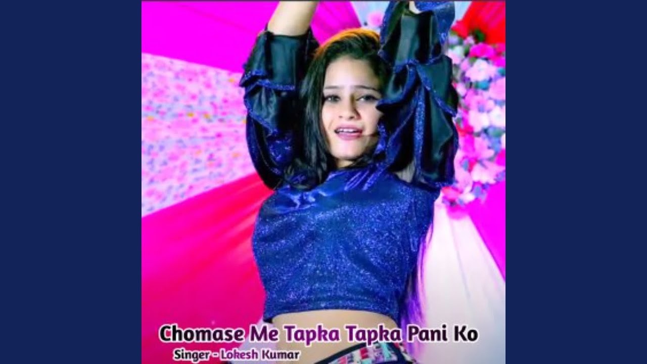Chomase Me Tapka Tapke Paani Ko - YouTube Music
