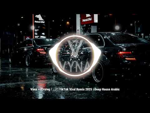 VYNA – Crying / البكاء | #TikTok Viral Remix 2025 | Deep House Arabic