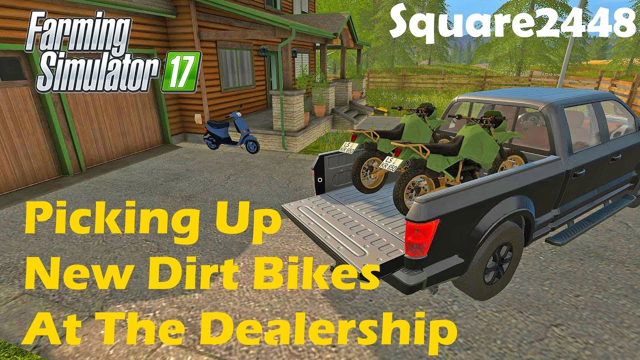 Farming Simulator 2017 - Picking Up New Dirt Bikes At The Dealership ...