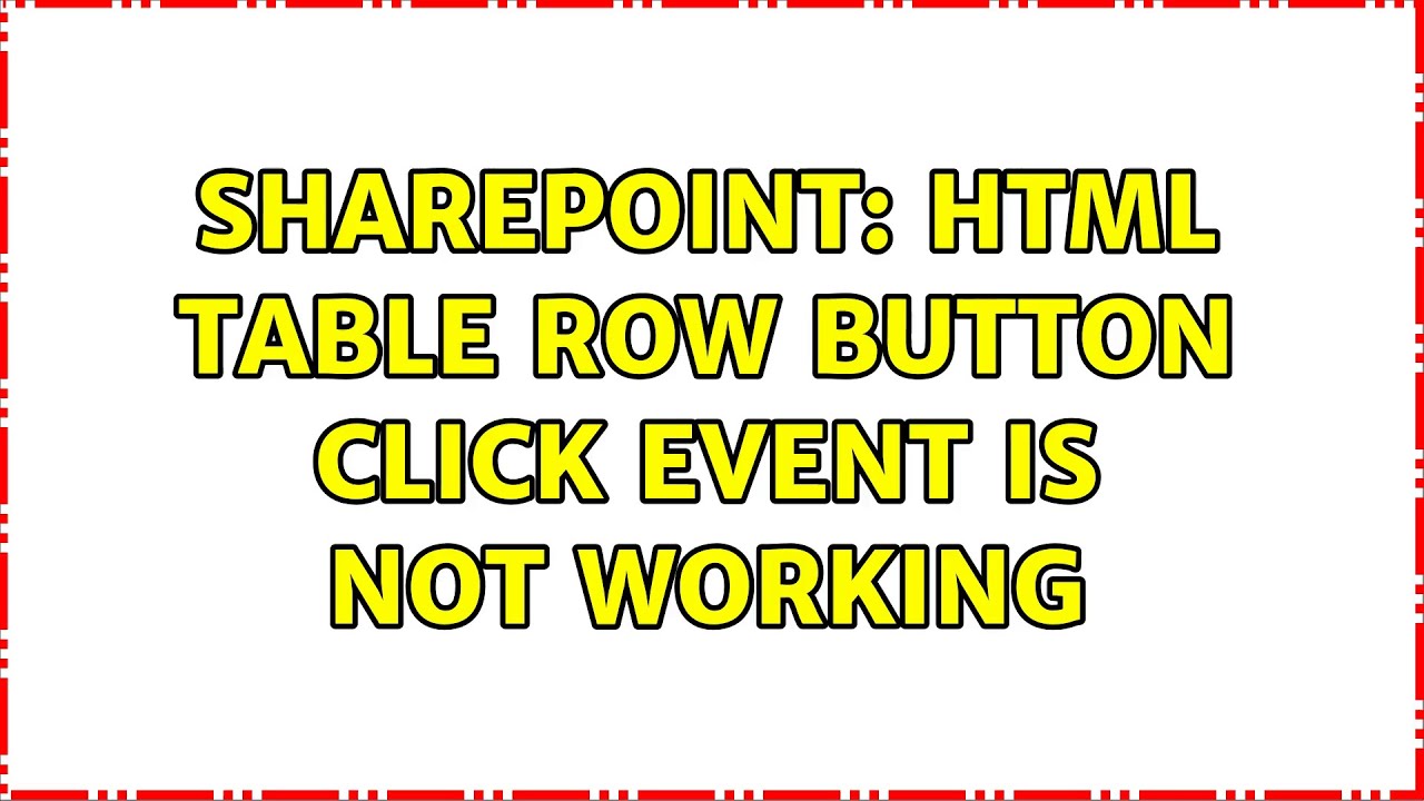Sharepoint: Html Table Row button click event is not working - YouTube