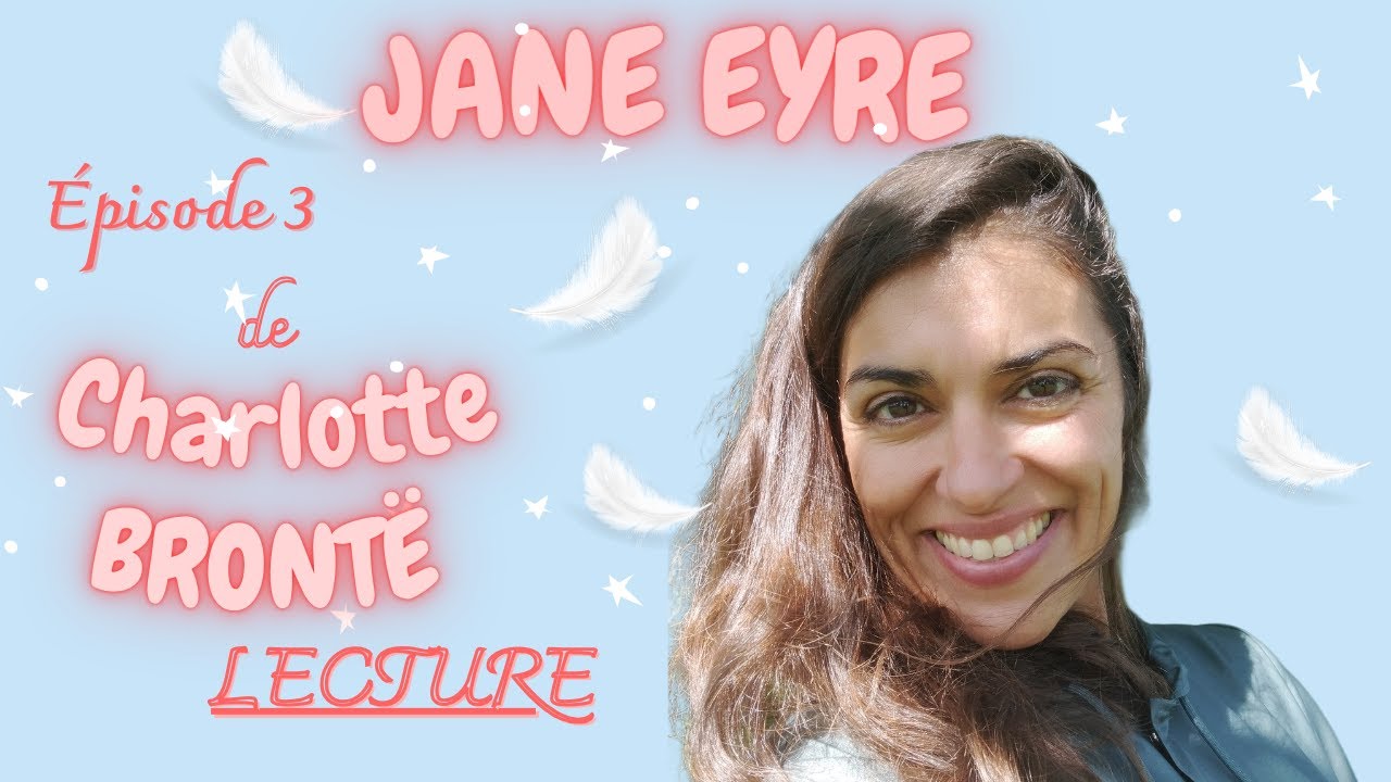 LECTURE "Jane Eyre" de Charlotte Brontë _Troisième épisode_ - YouTube