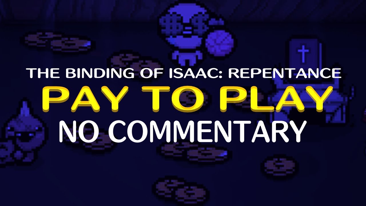 (NO COMMENTARY) The Binding Of Isaac: Repentance - Pay To Play ...