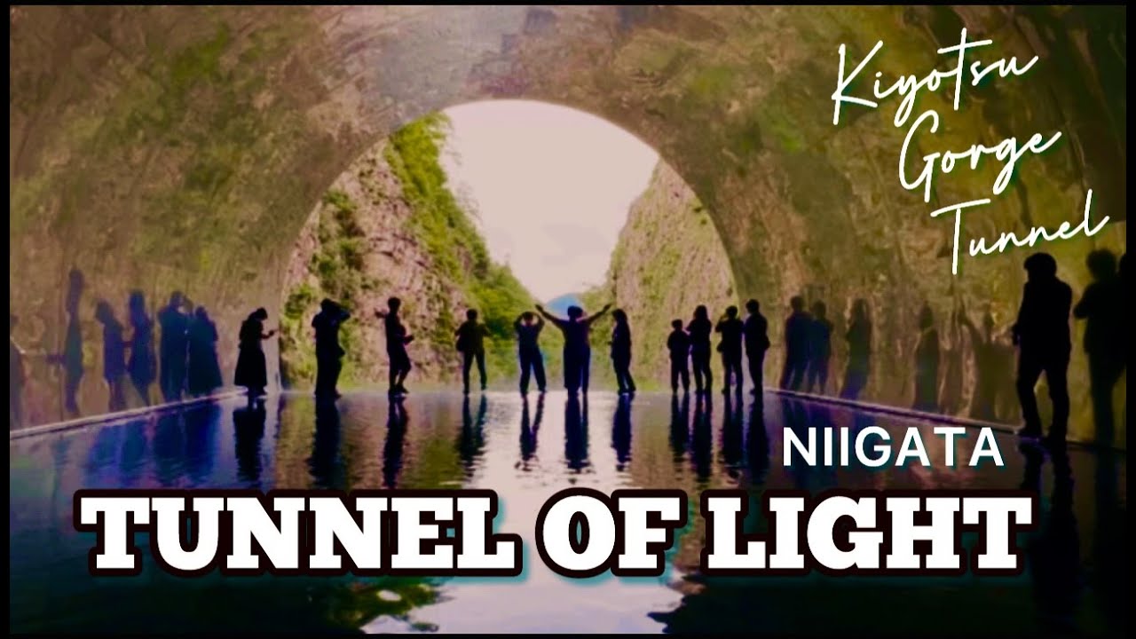 TUNNEL OF LIGHT (KIYOTSU GORGE TUNNEL) ll A PLACE TO VISIT IN NIIGATA ...