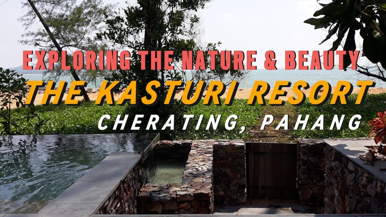 THE KASTURI RESORT, CHERATING PAHANG - YouTube