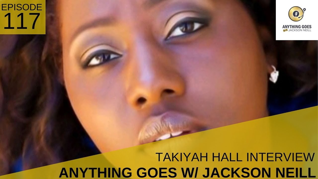 Takiyah Hall Interview: Anything Goes w/ Jackson Neill EP. 117 - YouTube