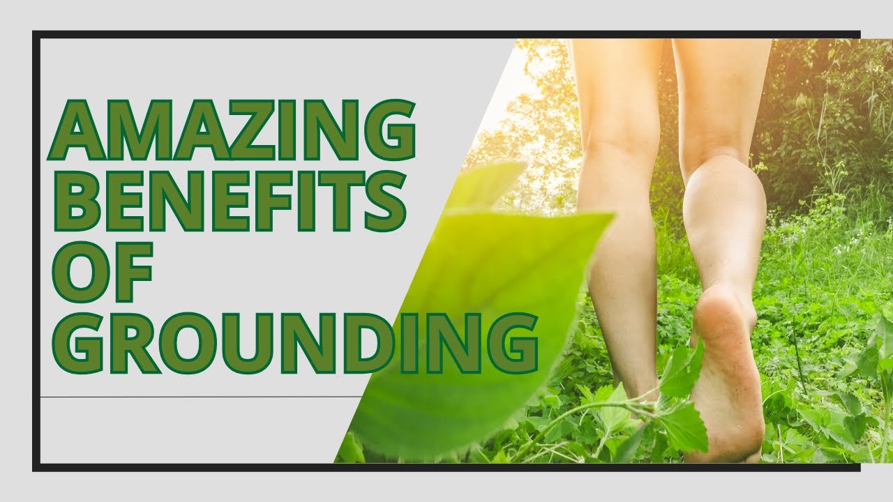 The Amazing Benefits of Grounding - YouTube