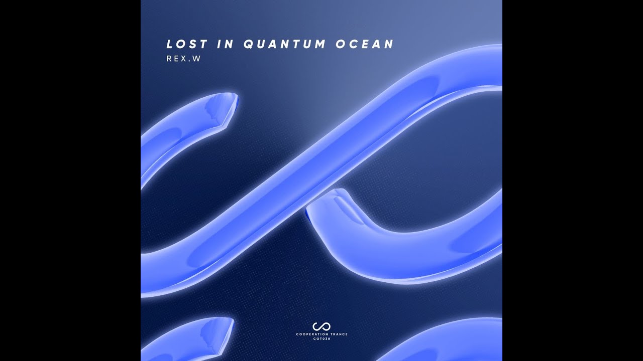 REX W LOST IN QUANTUM OCEAN EXT MIX - YouTube