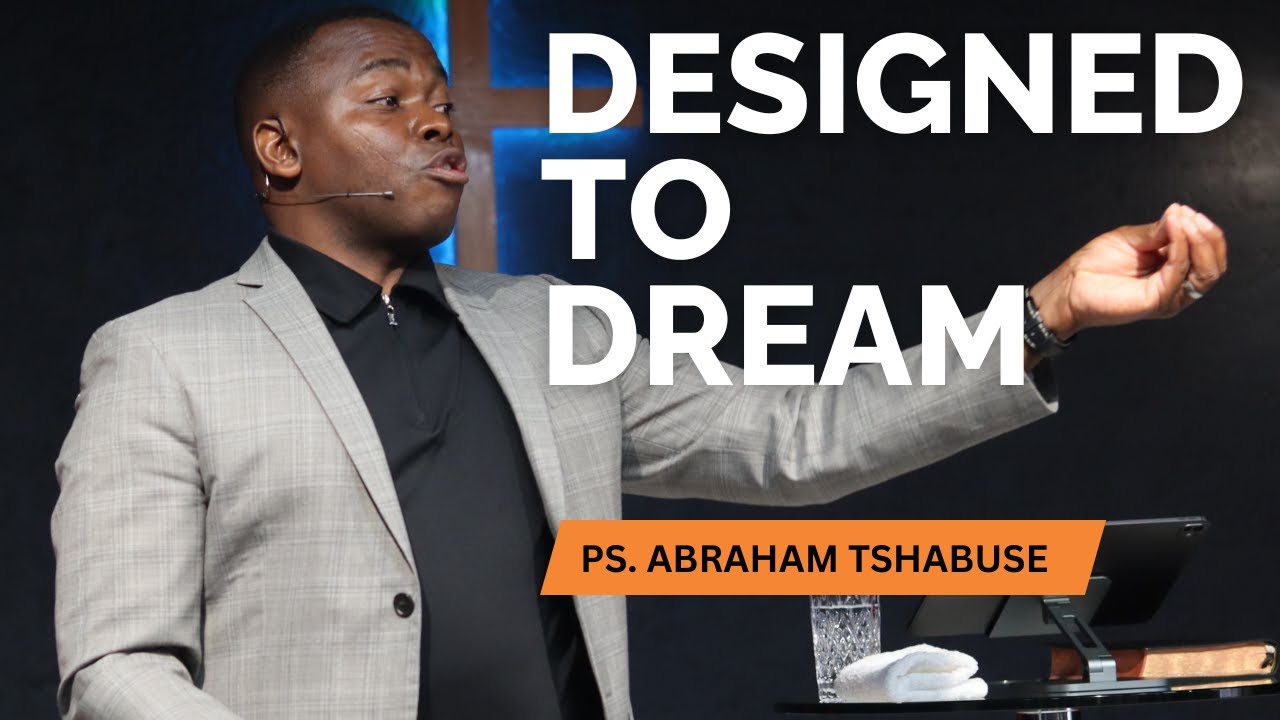 Designed To Dream | Pastor Abraham Tshabuse | Activefaith Church - YouTube