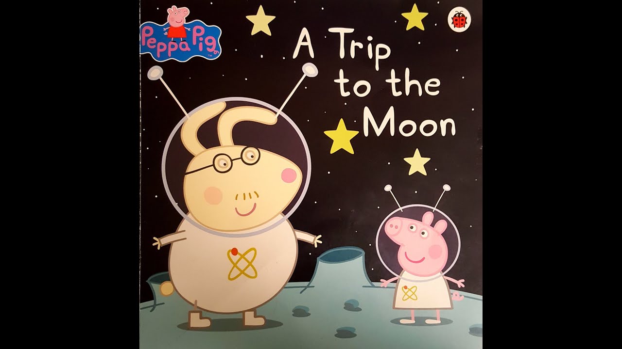 Peppa Pig: A Trip to the Moon, story read aloud - YouTube