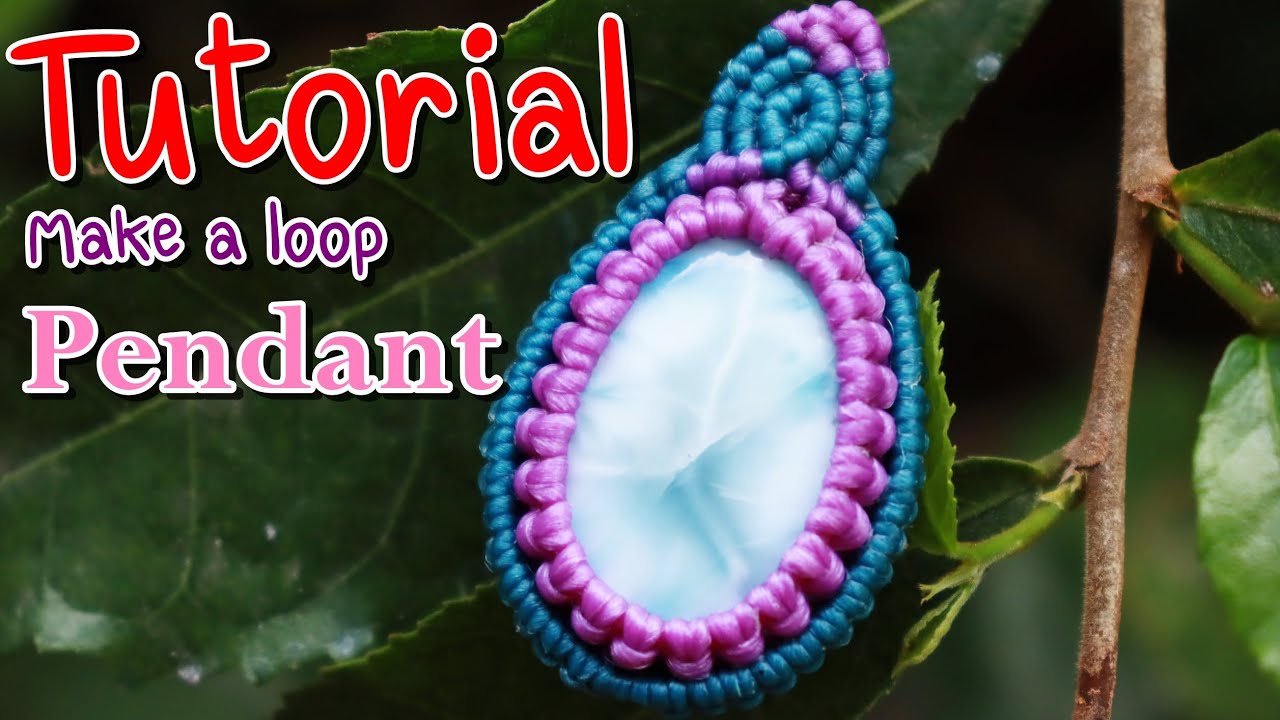 Advance-How to wrap a stone macrame tutorial-Loop Knot-macrame pendant ...