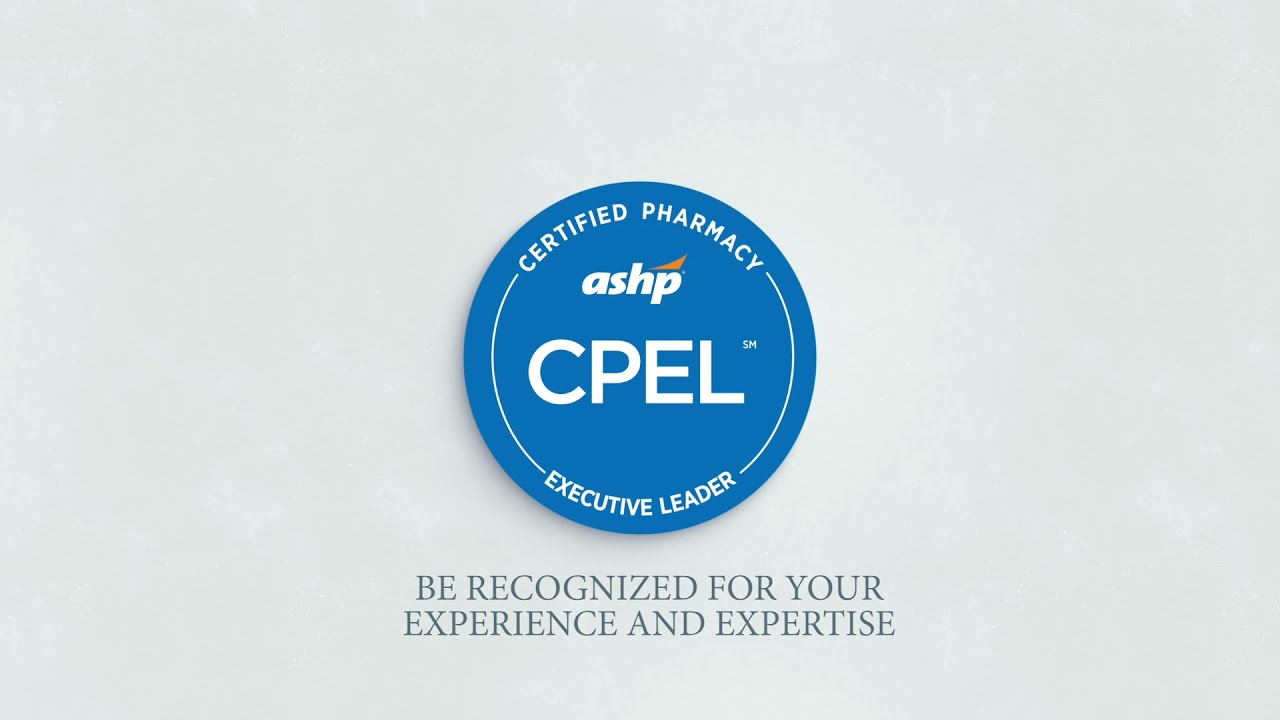 ASHP Certified Pharmacy Executive Leadership (CPEL) Credential - YouTube