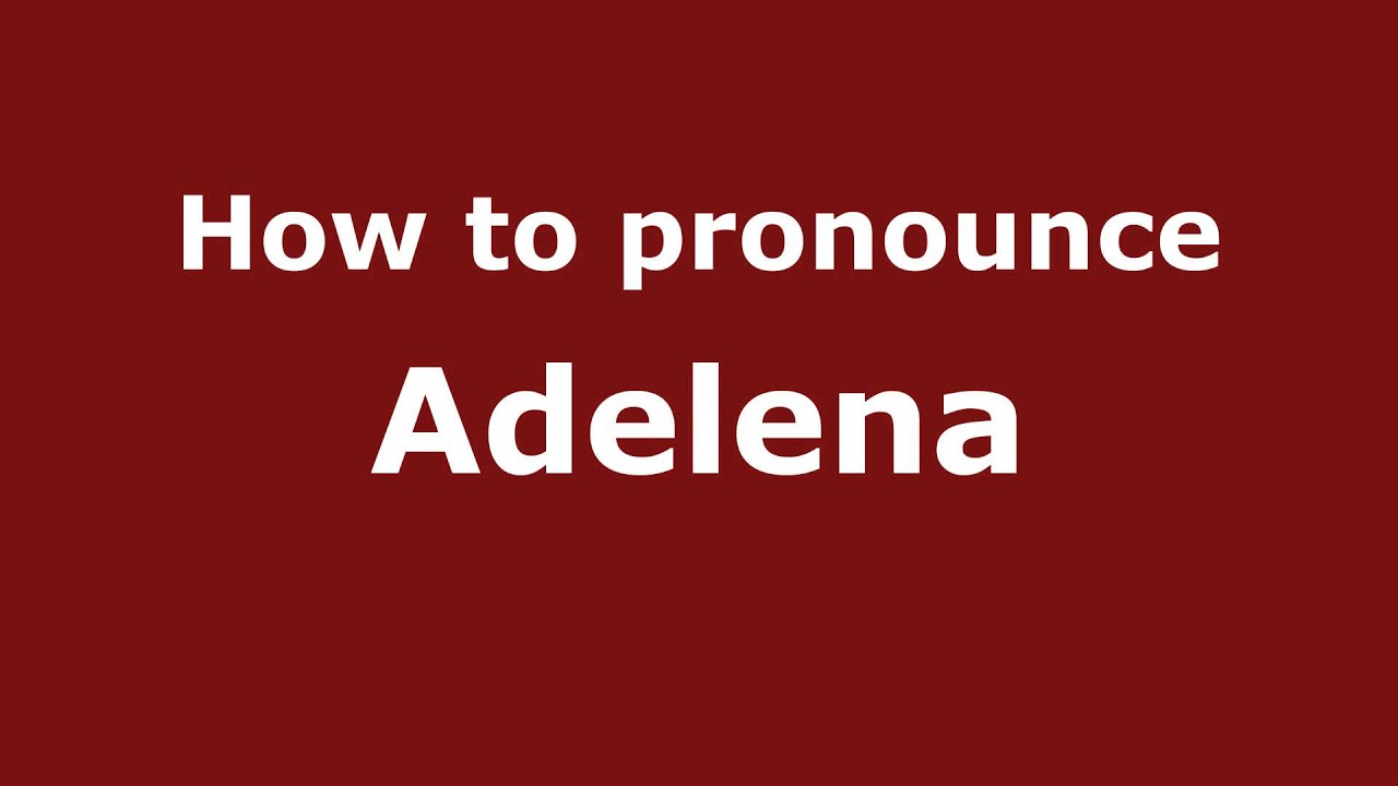 How to Pronounce Adelena - PronounceNames.com - YouTube