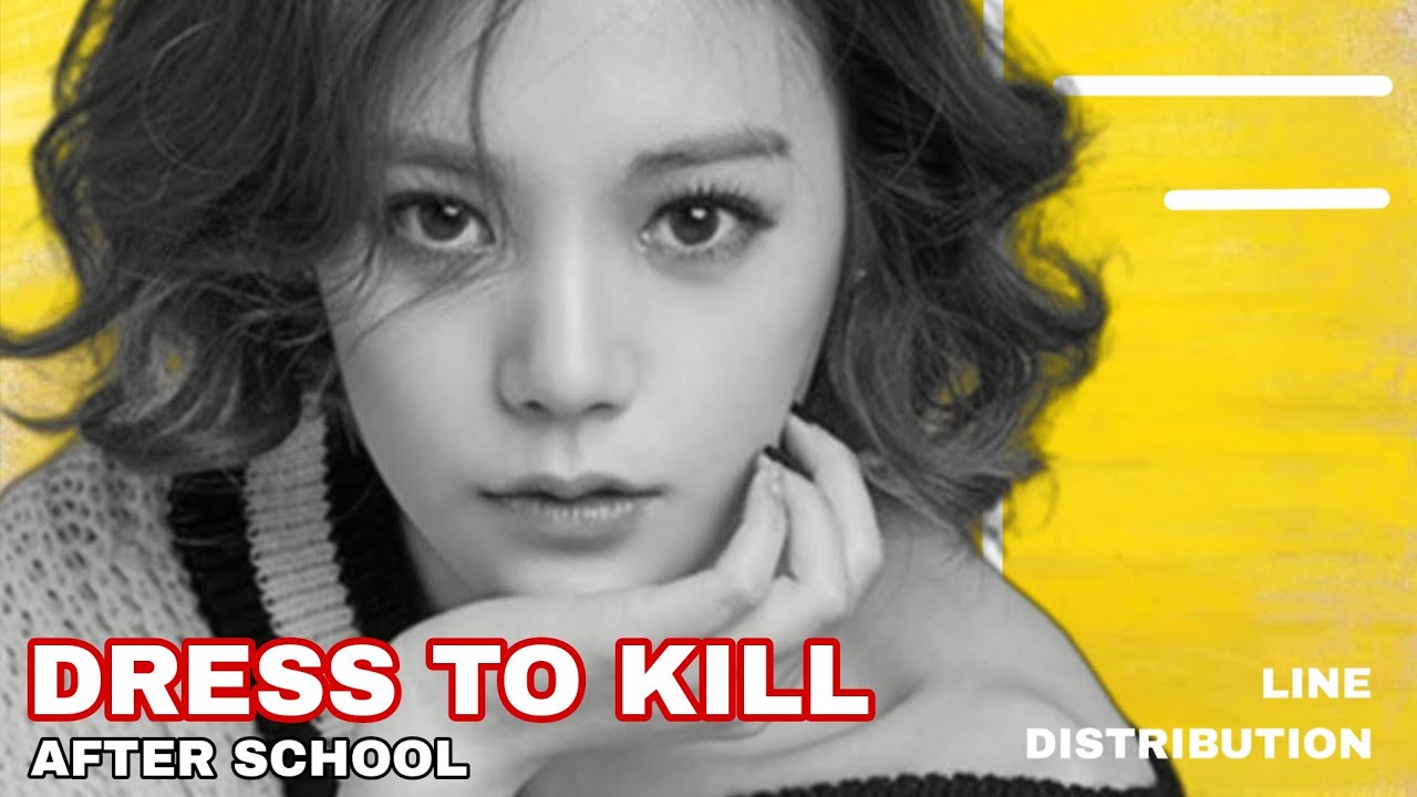 After School - Dress To Kill [Line Distribution] - YouTube