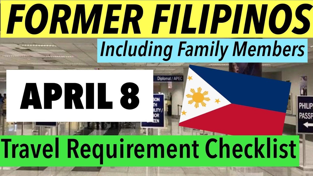PHILIPPINES TRAVEL UPDATE | TRAVEL CHECKLIST FOR FORMER FILIPINOS AS OF ...
