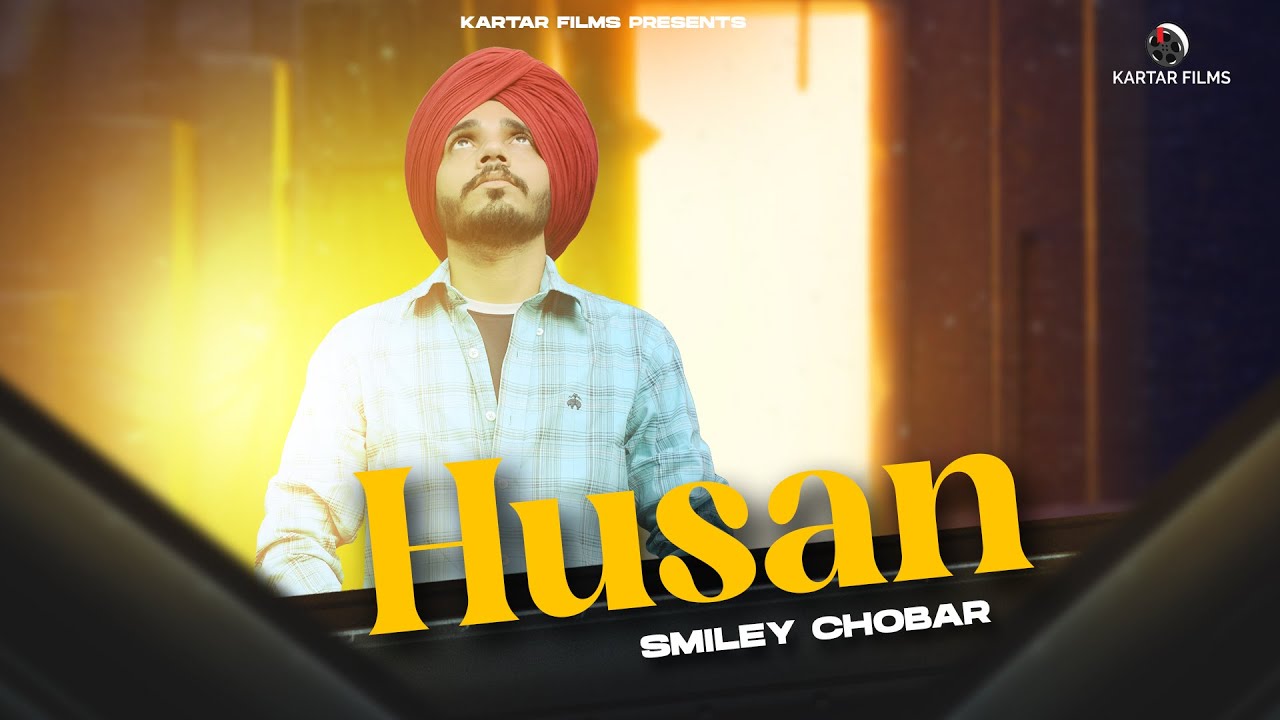 Husan (Official Video) Smiley Chobar | New Punjabi Song - YouTube