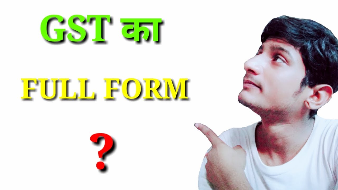 GST Ka Full Form Kya Hota Hai Full Form Of GST GST Full Form By