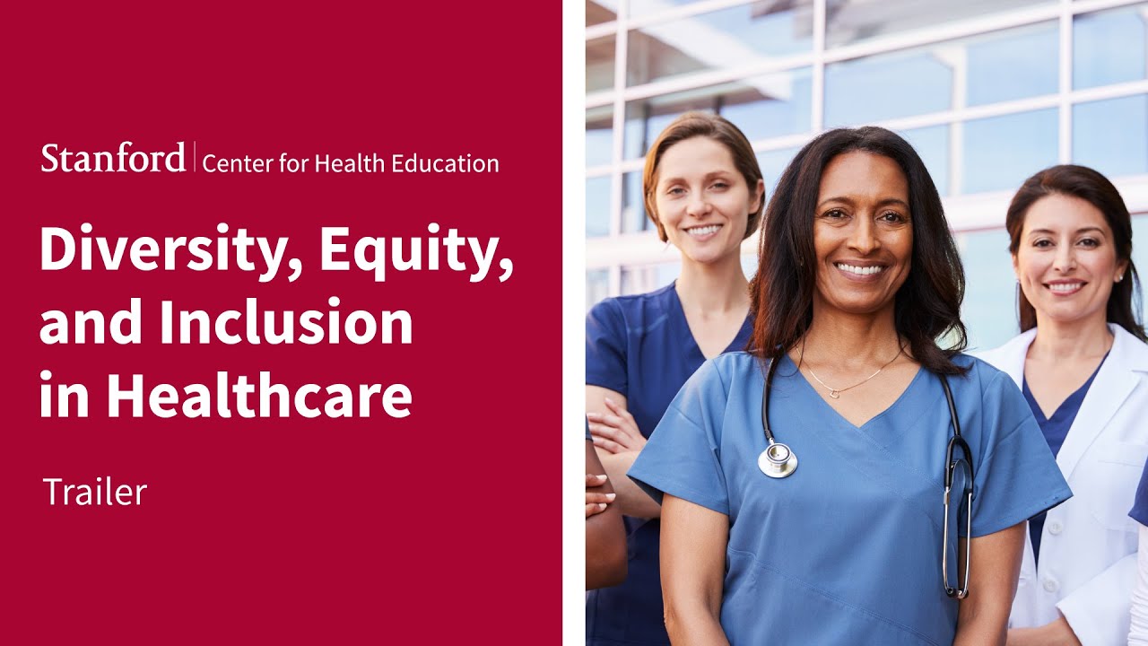 Stanford (SCHE) Diversity, Equity, and Inclusion in Healthcare Online ...