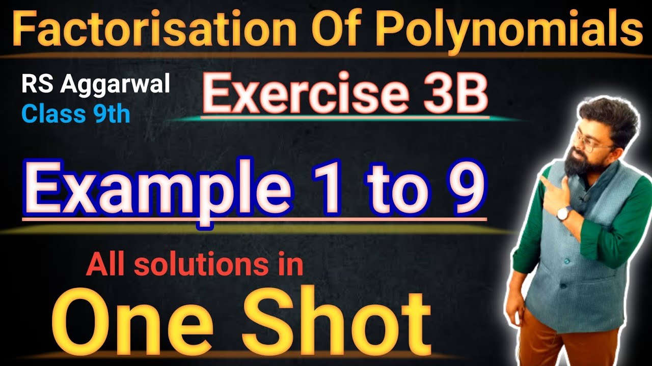 Factorisation Of polynomials | Class 9 Exercise 3B Examples | RS Aggarwal | Example 1 to 9 ...