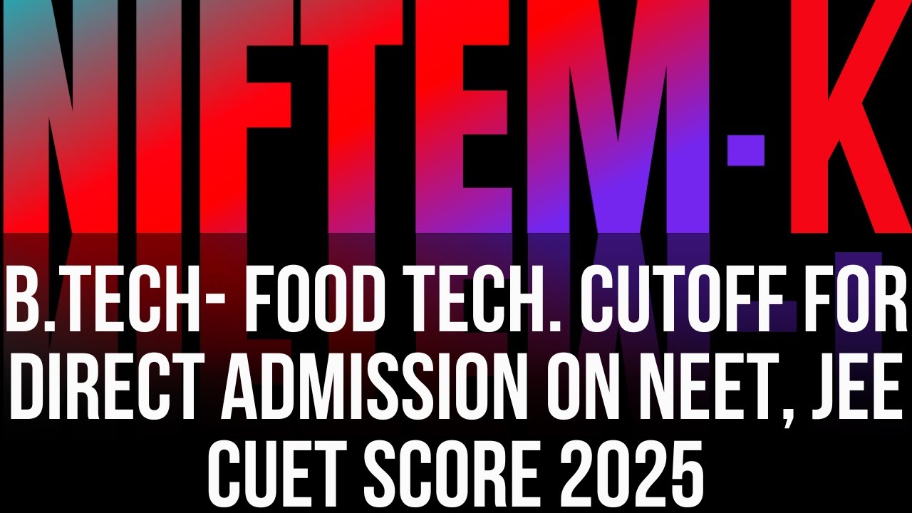 NIFTEM cutoff 2025 | NIFTEM B tech Cutoff | CUET B Tech Cutoff | B Tech ...