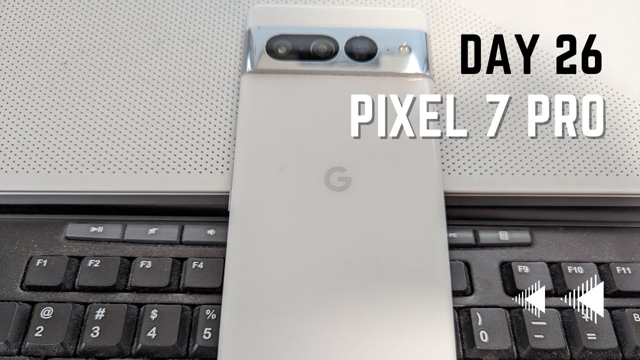 Pixel 7 Pro - Day 26 in the Life - YouTube