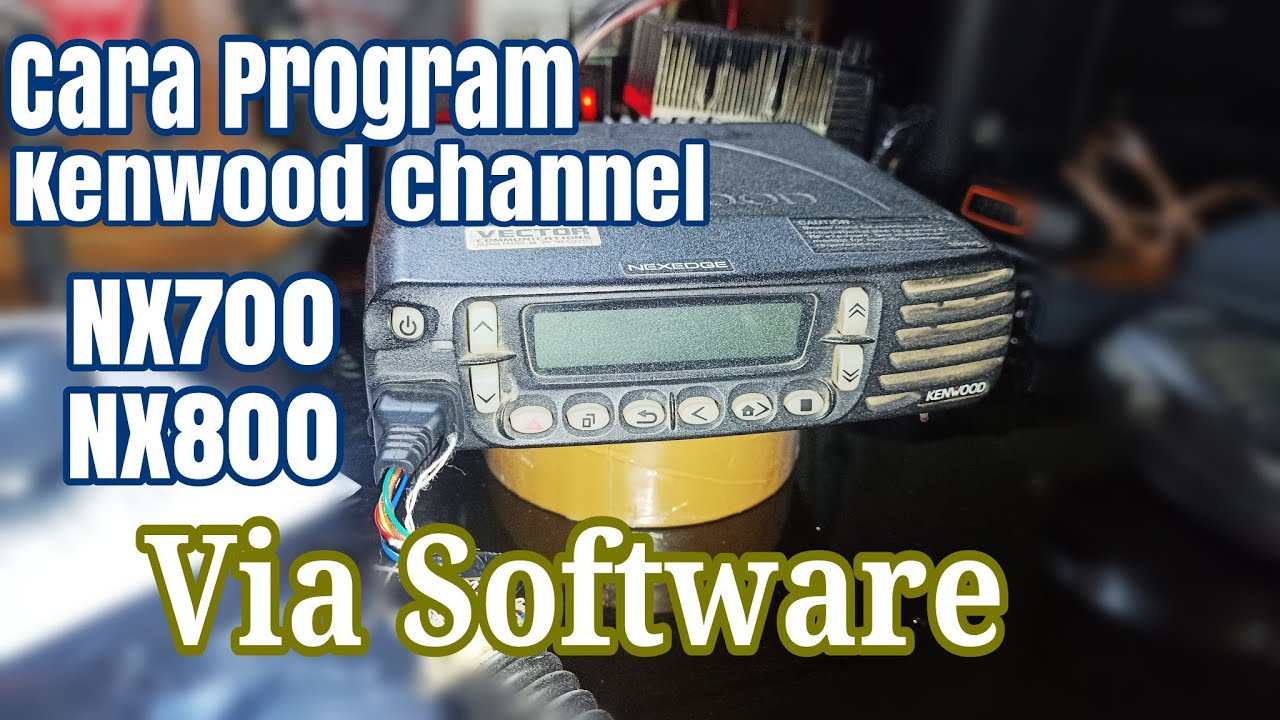 Cara Program Rig Kenwood NX700 VHF NX800 UHF | Rx TX RPU, Tone, Power ...