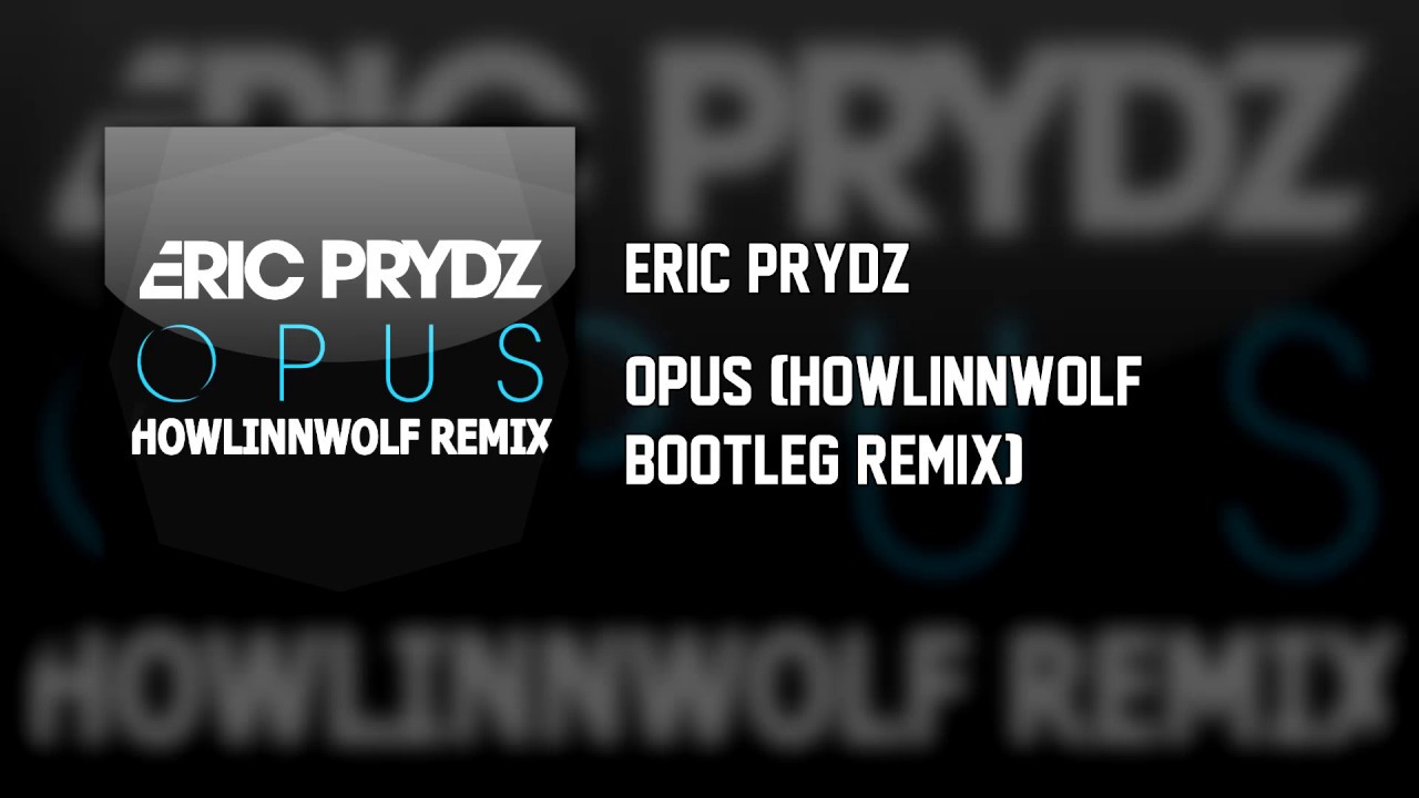 Eric Prydz - Opus (HowlinnWolf Bootleg Remix) - YouTube