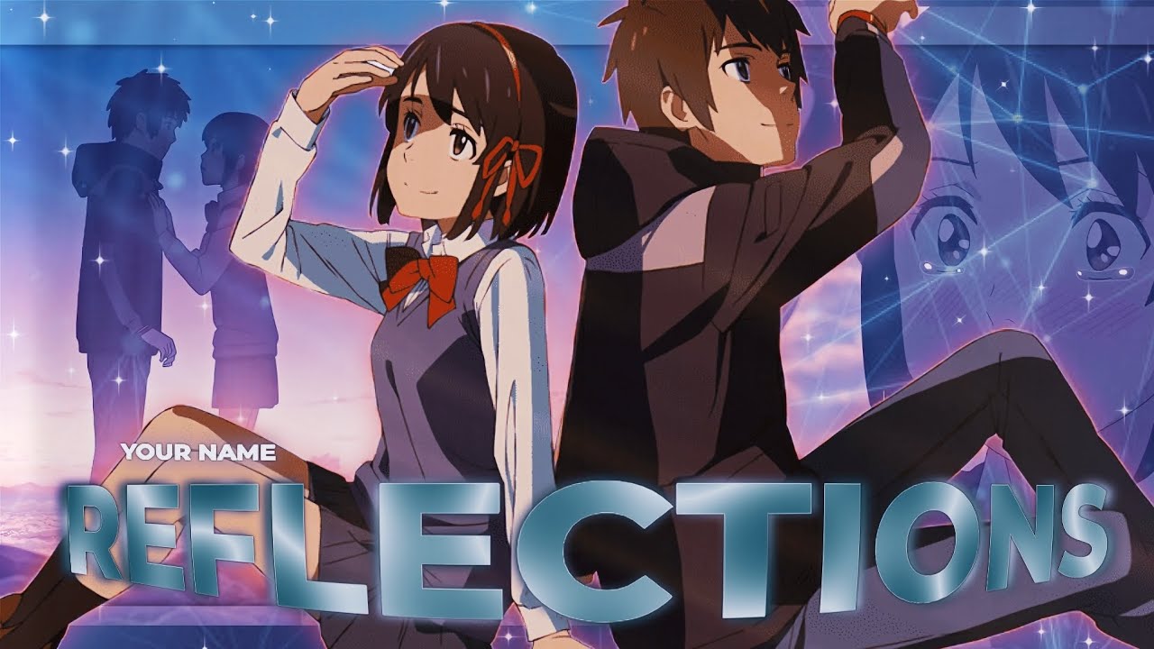 Your Name [Amv/Edit] "Reflections" | Quick - YouTube