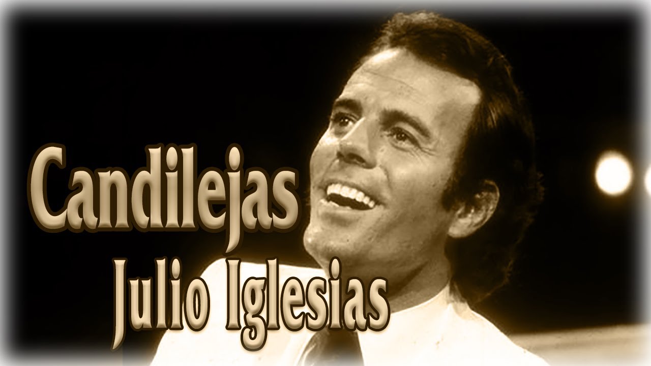 Julio Iglesias - Candilejas (letras) - YouTube
