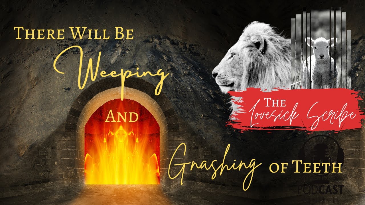 There Will Be Weeping and Gnashing of Teeth - YouTube