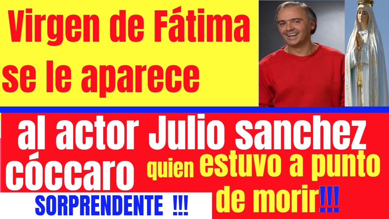 LAURA ACUÑA PRESENTA: SE LE APARECE LA VIRGEN AL ACTOR JULIO SÁNCHEZ ...