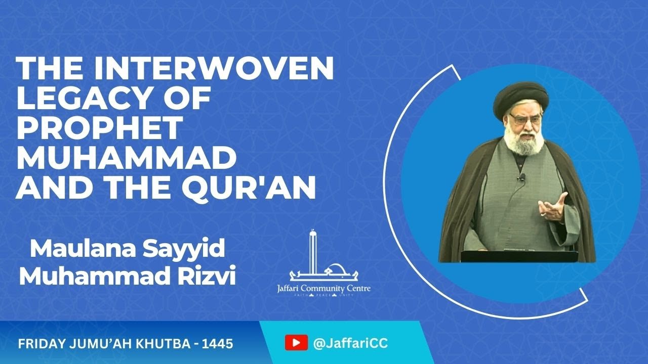 The Interwoven Legacy of Prophet Muhammad and the Qur'an - Maulana Syed ...