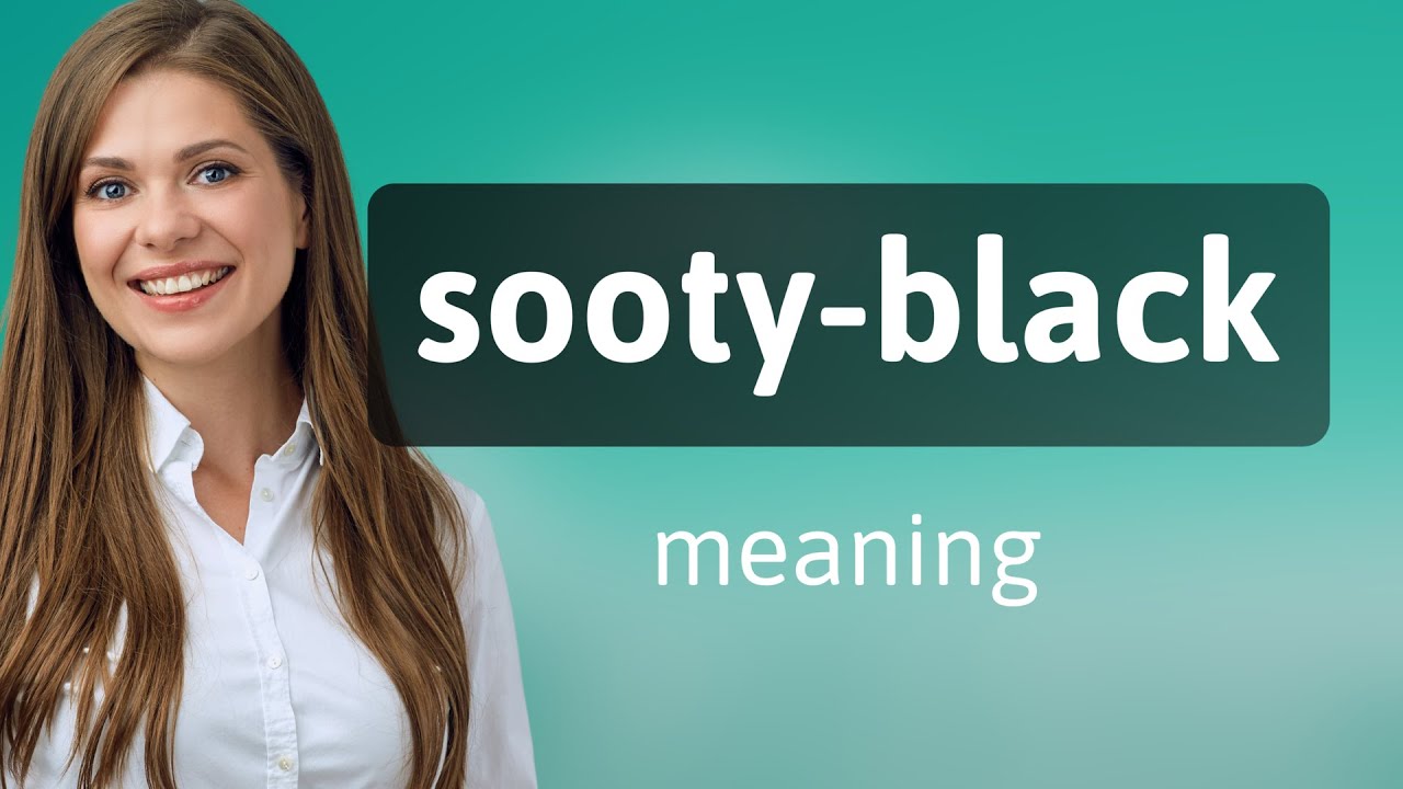 Sooty-black | what is SOOTY-BLACK definition - YouTube