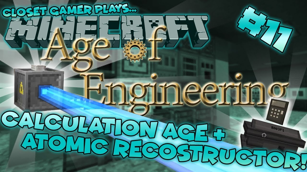 Age of Engineering 11 | Calculation Age & Atomic Reconstructor ...
