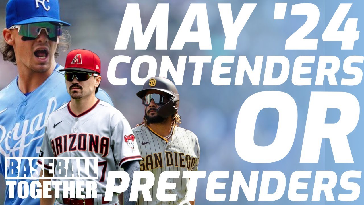 Contenders or Pretenders (May) - Baseball Together Podcast Highlights ...
