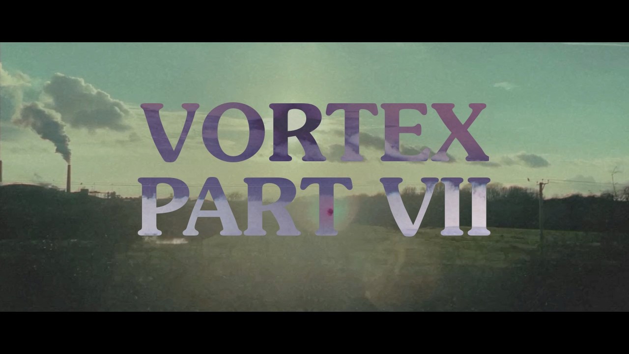 Vortex - Part VII (Official Video) - YouTube