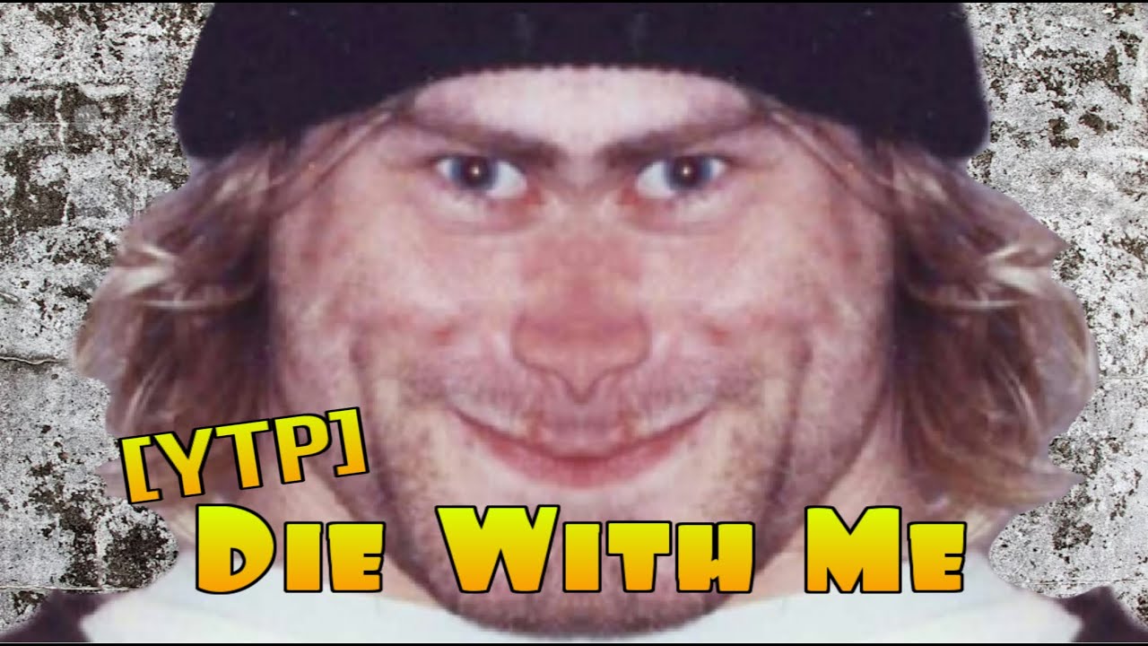 [YTP] Die With Me - YouTube
