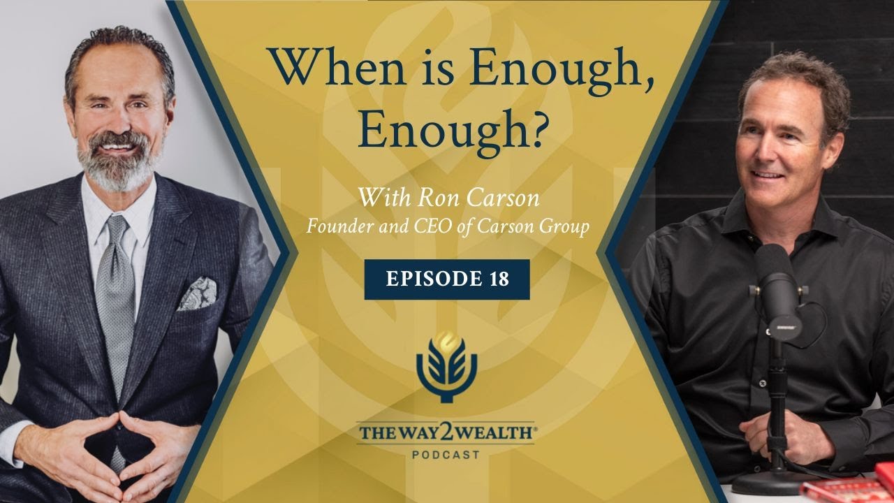 When is Enough, Enough? With the CEO of Carson Wealth, Ron Carson - YouTube