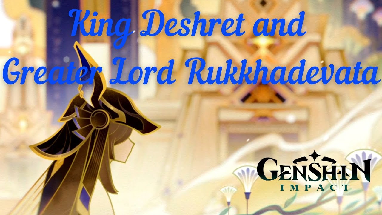 {Cut-Scene} King Deshret and Greater Lord Rukkhadevata - Sumeru ...