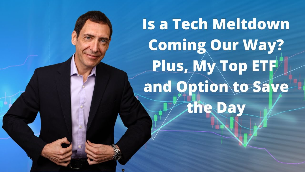 Is a Tech Meltdown Coming Our Way? Plus, My Top ETF and Option to Save the Day! - YouTube