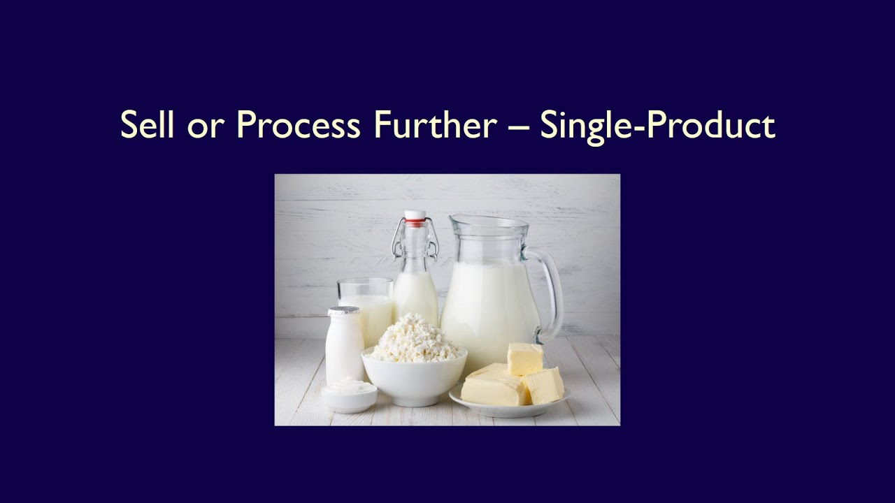 Chapter 7, Video 4, Sell or Process Further, Single-Product example ...