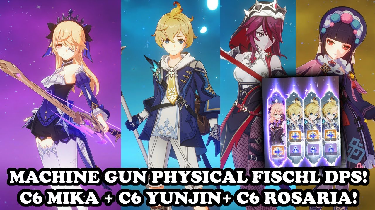 C6 Mika + C6 Yunjin + C6 Rosaria = 5* FISCHL PHYSICAL MACHINE GUN DPS ...