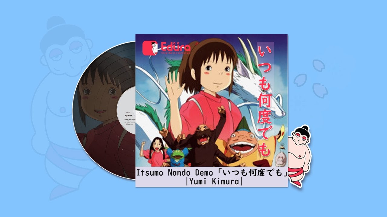 ITSUMO NANDO DEMO | YUMI KIMURA | SPRITED AWAY OST | Nhạc phim Anime ...
