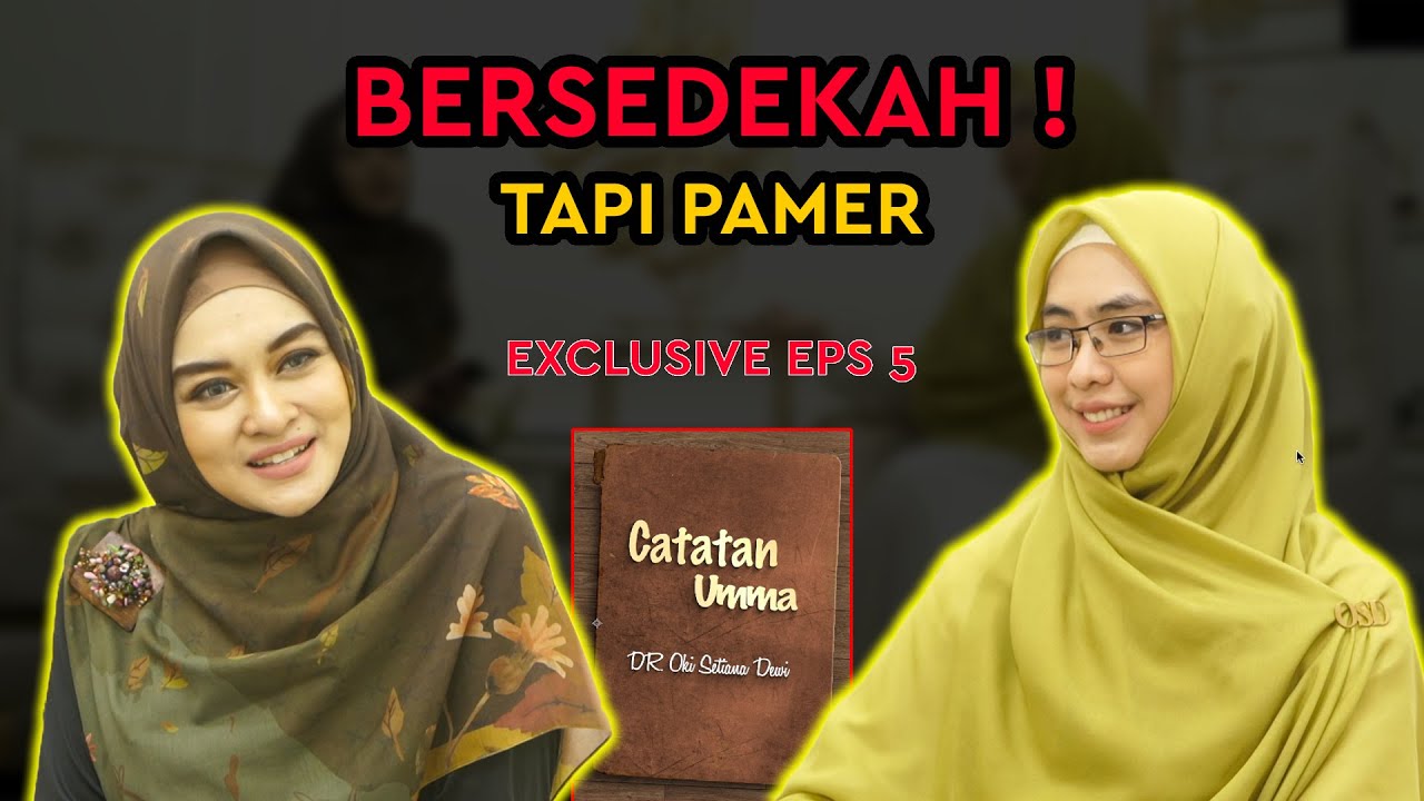 EPS.5 | SEDEKAH, IKHLAS ATAU RIYA??? #CATATANUMMA - YouTube