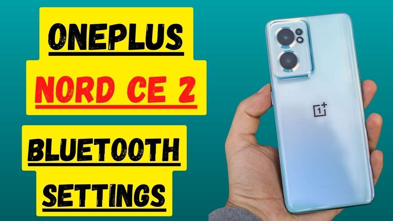 How To Pair Oneplus Nord CE 2 Bluetooth Oneplus Nord CE 2 Bluetooth how-to-pair-oneplus-nord-ce-2-bluetooth-oneplus-nord-ce-2-bluetooth