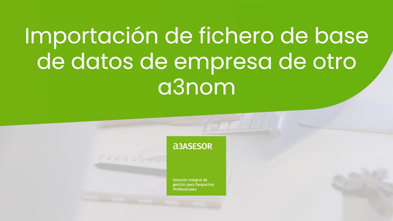 a3ASESOR | nom - Importación de fichero de base de datos de empresa de ...